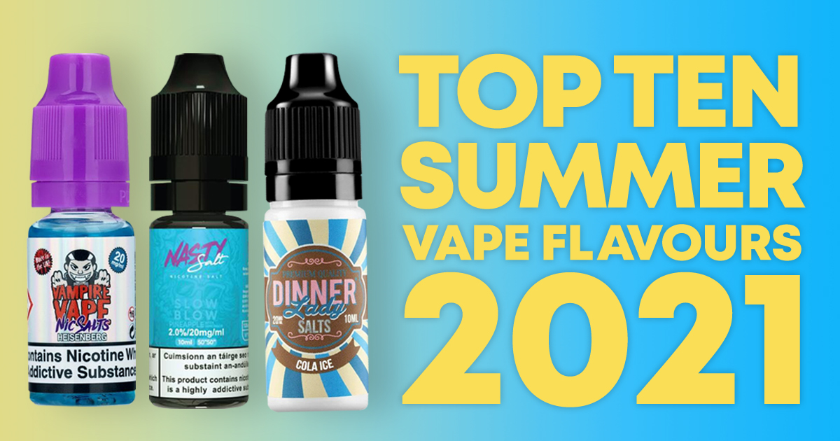 Top Ten Summer Vape Flavours 2021