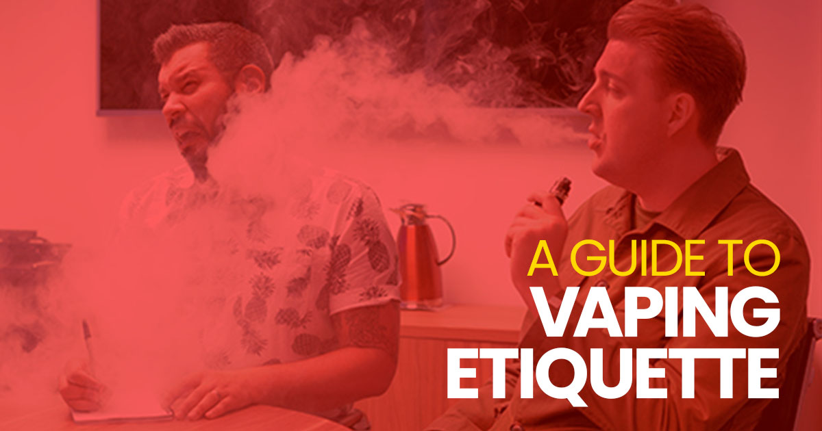 A Guide To Vaping Etiquette