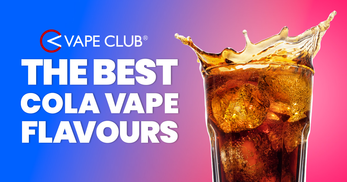 The Best Cola Flavour Vape Juices Of 2025
