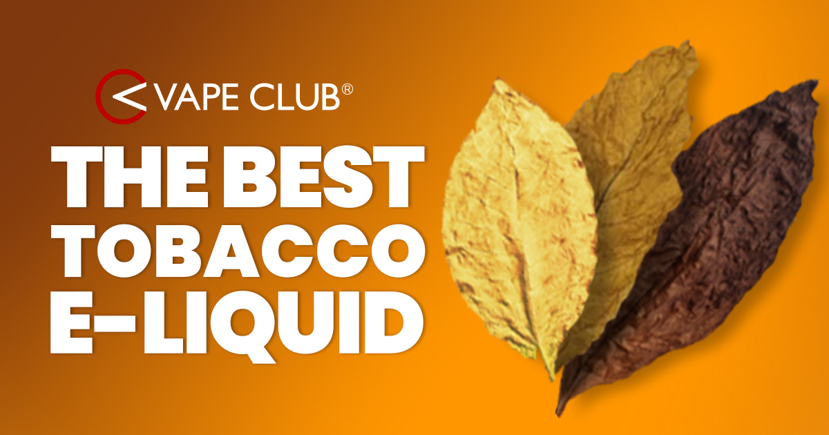 What Are The Best Tobacco E-Liquids To Buy In 2025?