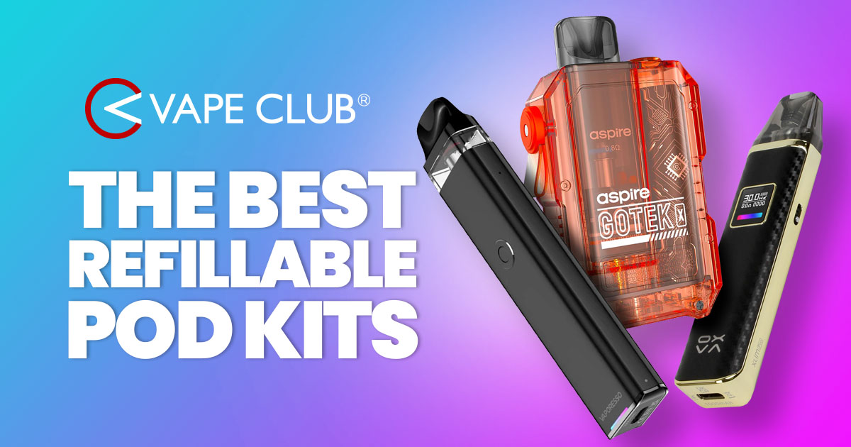 What Are The Best Refillable Pod Kits To Buy In 2025?