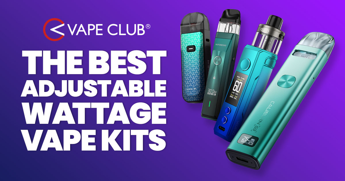 What Are The Best Adjustable Wattage Vape Kits?